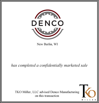 TKO Miller Advises Denco Manufacturing on a Confidentially Marketed ...